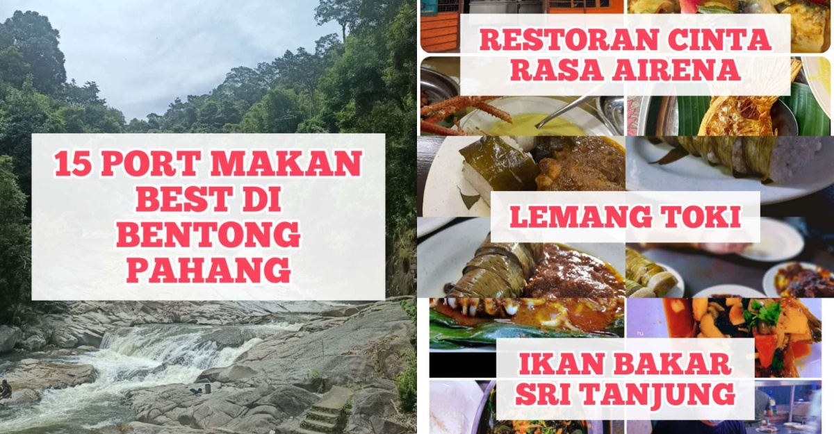 Ke Bentong Tetapi Tak Tahu Nak Makan Mana, Ini 15 Restoran “Best” Wajib Anda Singgah